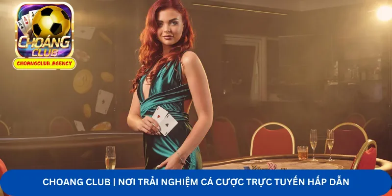 Choáng Club Cổng game đổi thưởng hấp dẫn cho người chơi 2025